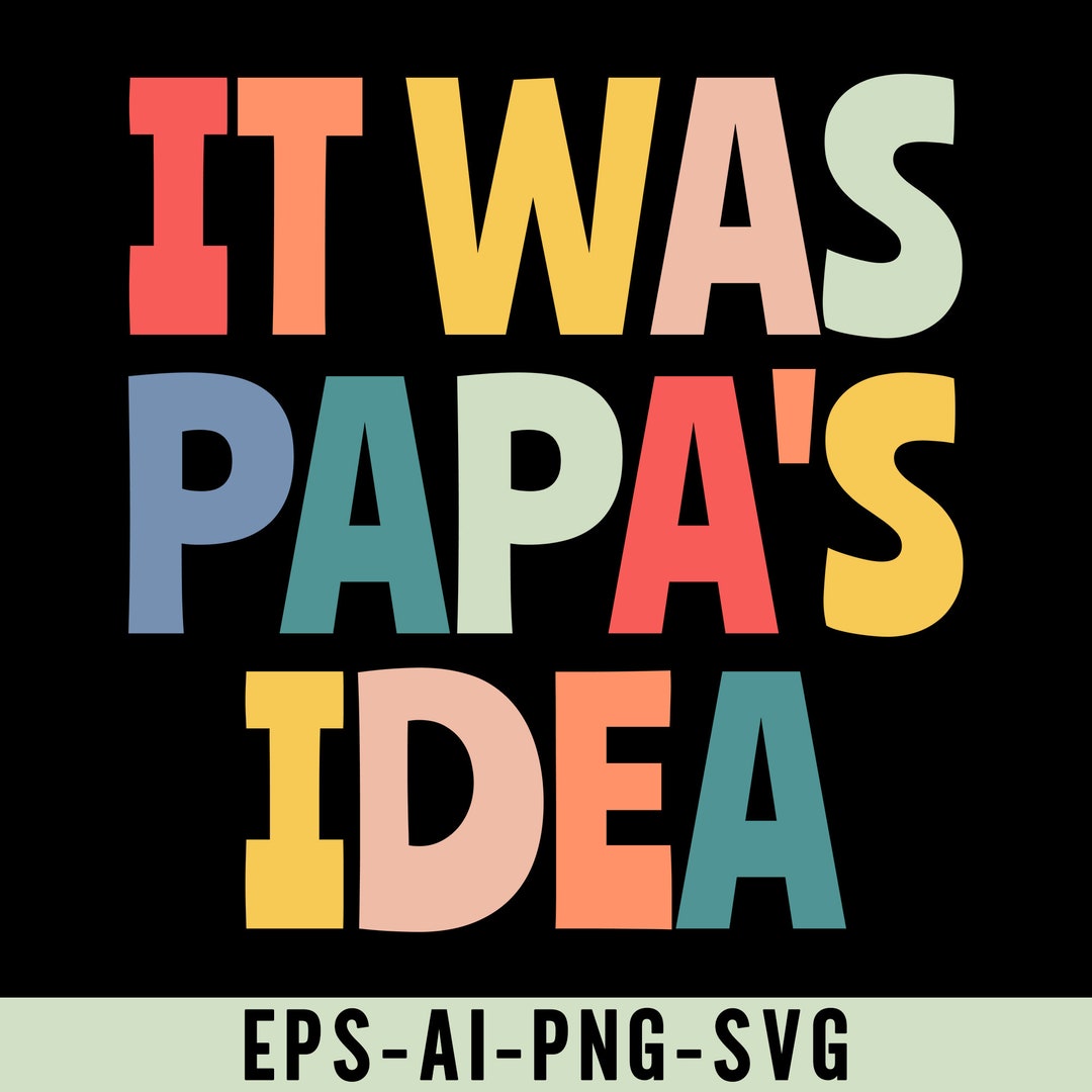 It Was Papa's Idea Png Svg, Funny Papa Shirt Design, Dad and Son Shirt ...