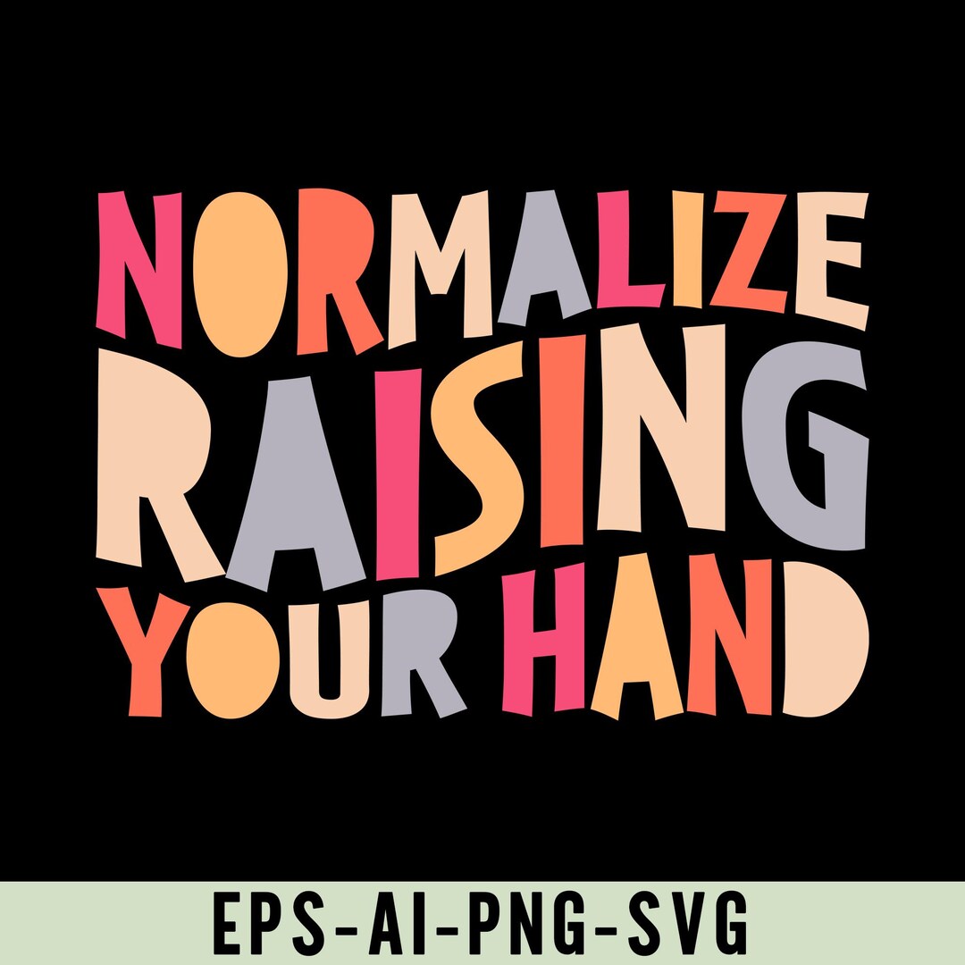 Normalize Raising Your Hand Png Svg, Funny Classroom Teacher Shirt ...