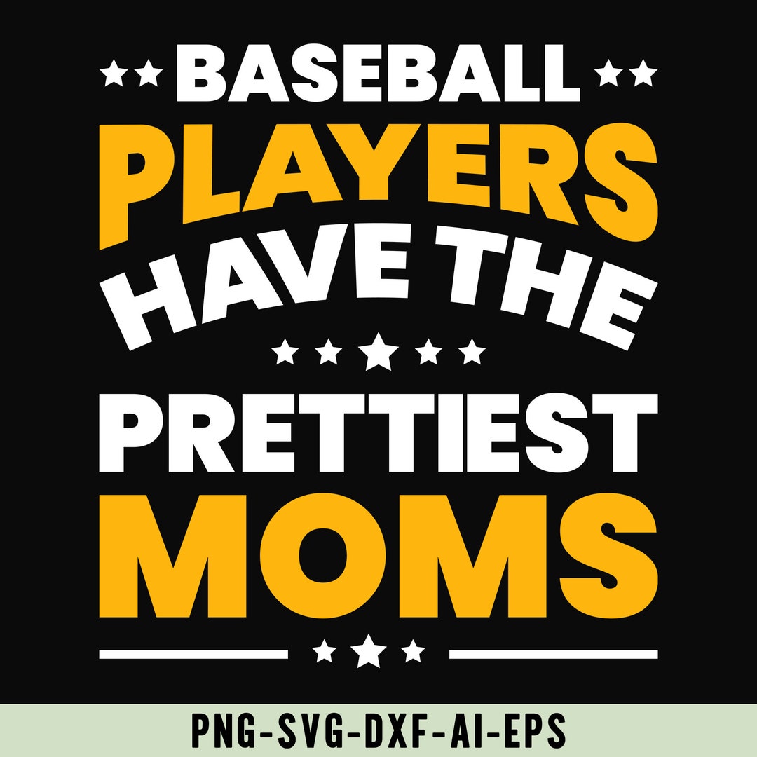 Baseball Players Have the Prettiest Moms Svg, Baseball Players Svg ...