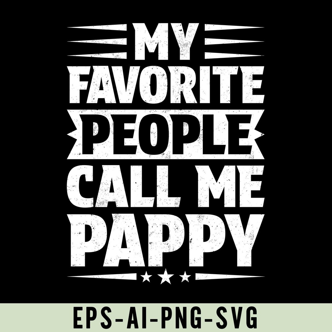 My Favorite People Call Me Pappy Png Svg, Father's Day Shirt Design ...