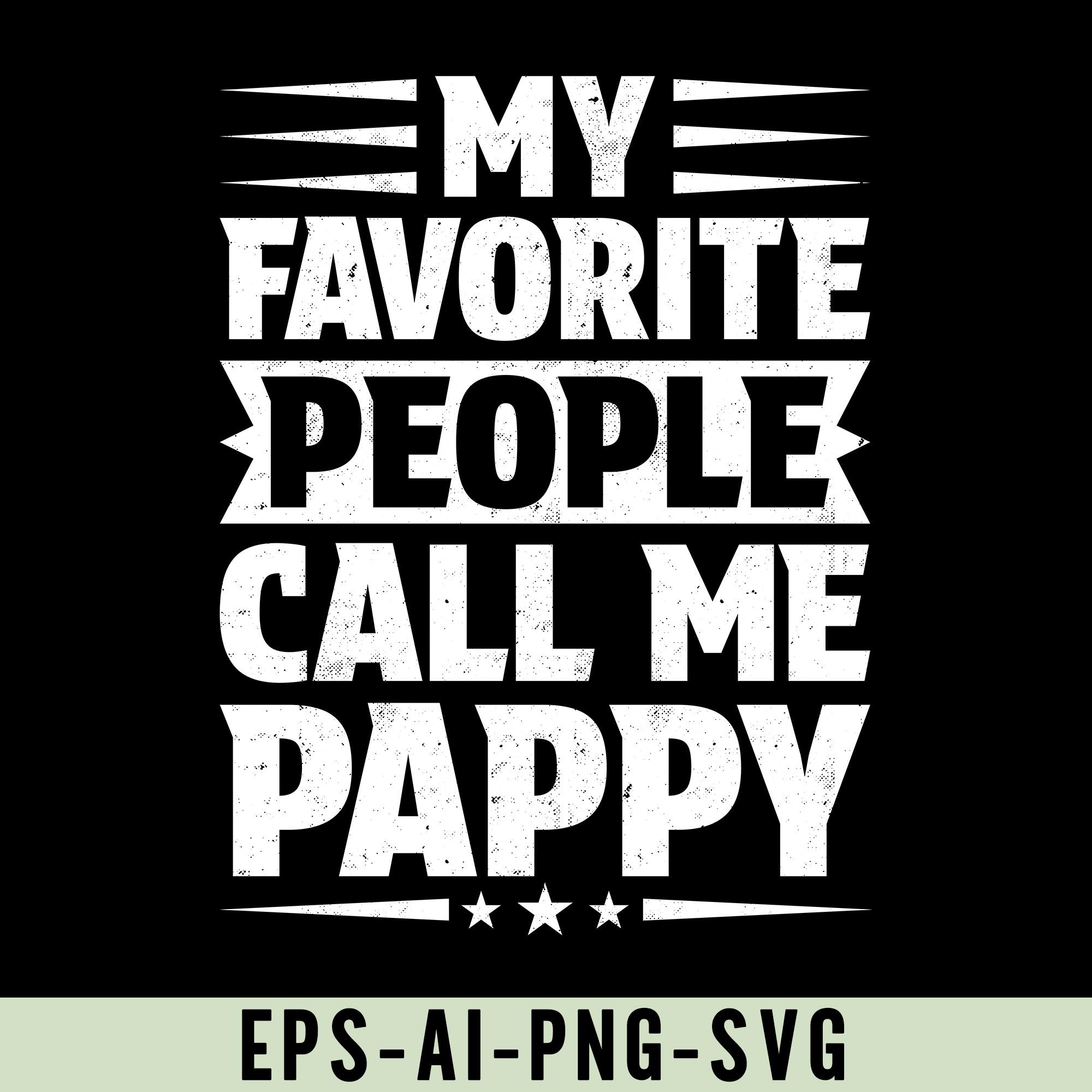 My Favorite People Call Me Pappy Png Svg, Father's Day Shirt Design ...