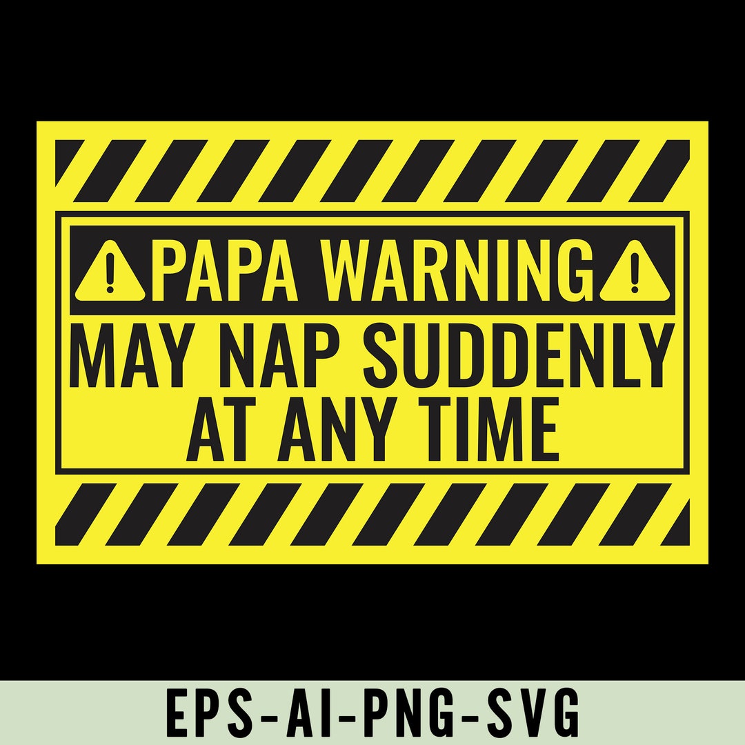 Papa Warning May Nap Suddenly at Any Time Svg Png, Funny Dad Shirt ...