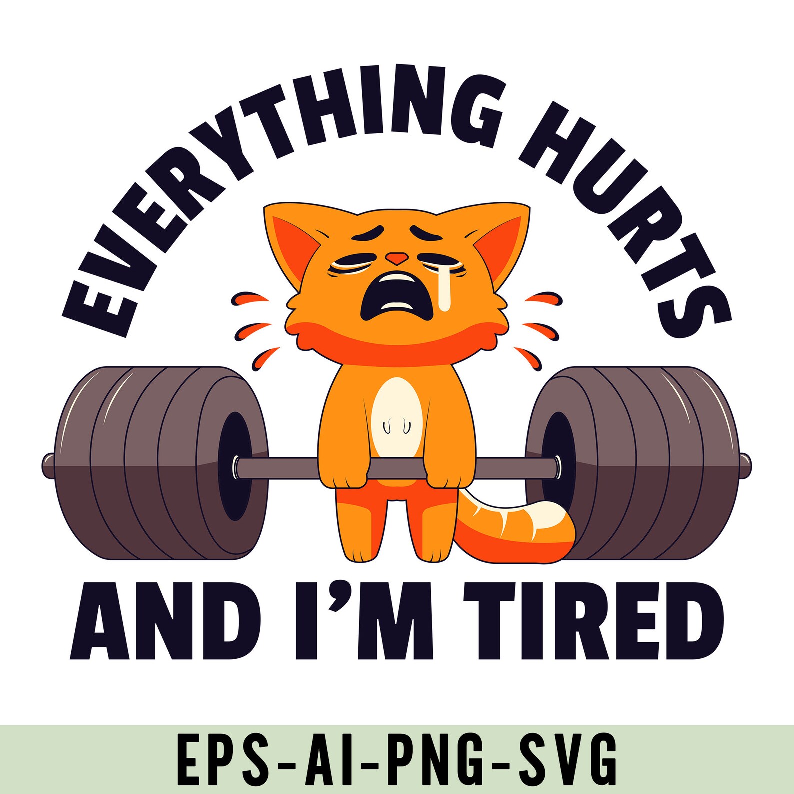 Everything Hurts and I'm Tired Png Svg, Funny Weightlifting Cat Shirt ...