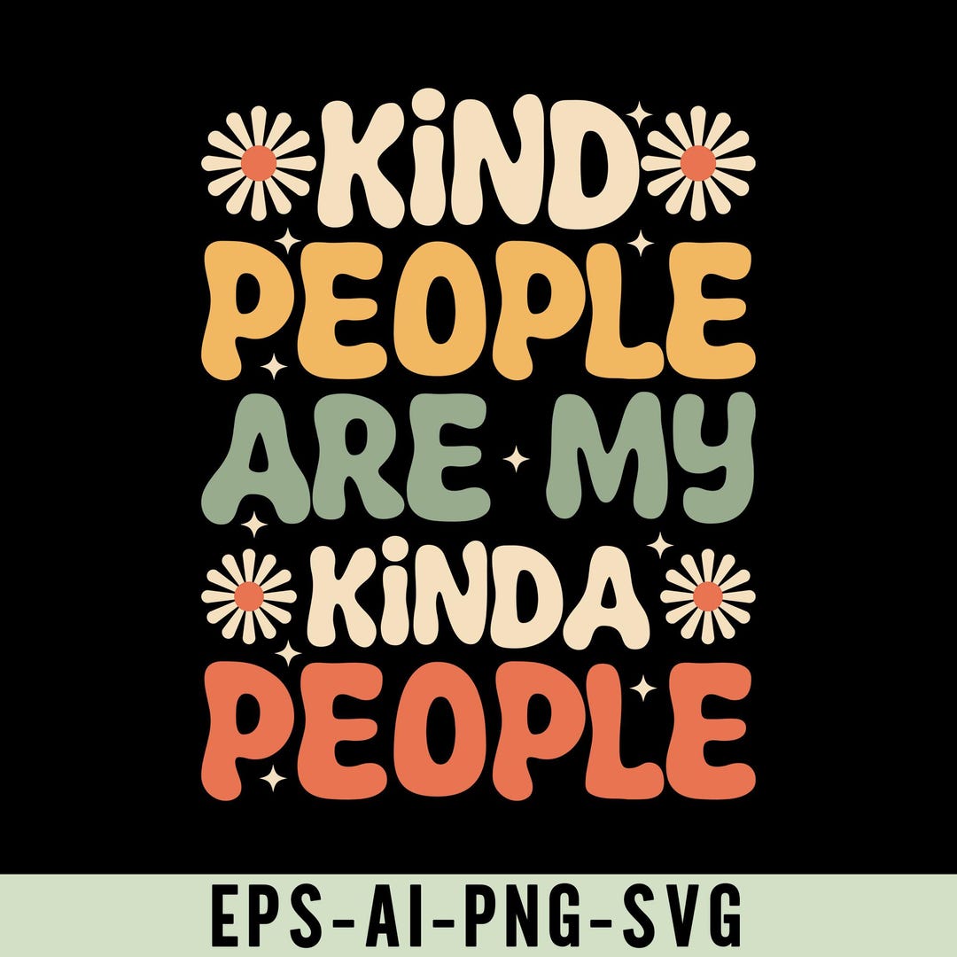 Kind People Are My Kinda People Png Svg: Retro Positive Kindness Shirt ...
