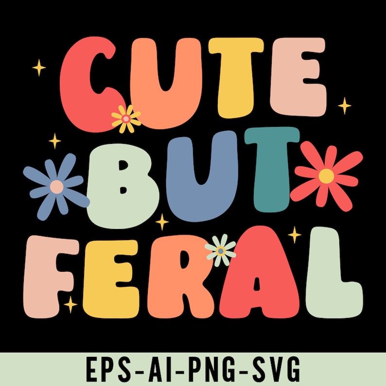 Cute but Feral Png Svg, Retro Groovy Floral Shirt Design, Cute Print ...