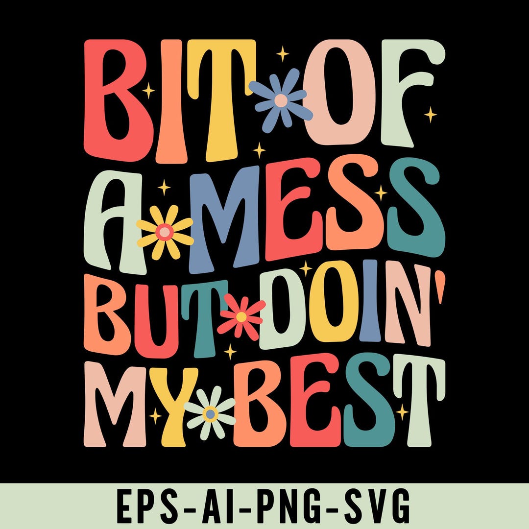 Bit of a Mess but Doin' My Best Png Svg, Retro Groovy Mental Health ...