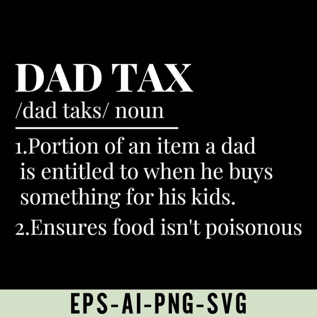 Dad Tax Definition Svg Png, Funny Fatherhood Humor Shirt Design, Father ...
