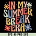 In My Summer Break Era Svg Png, in My Summer Era PNG, Summer Vibes Svg ...