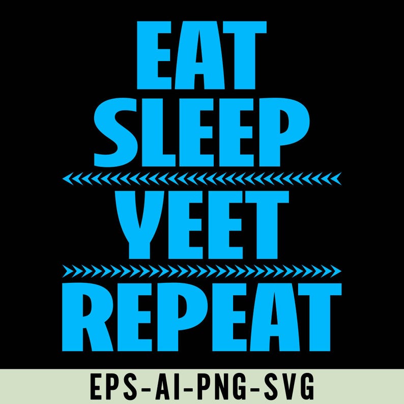 Eat Sleep Yeet Repeat Png Svg, Sport Funny Saying Shirt Design ...
