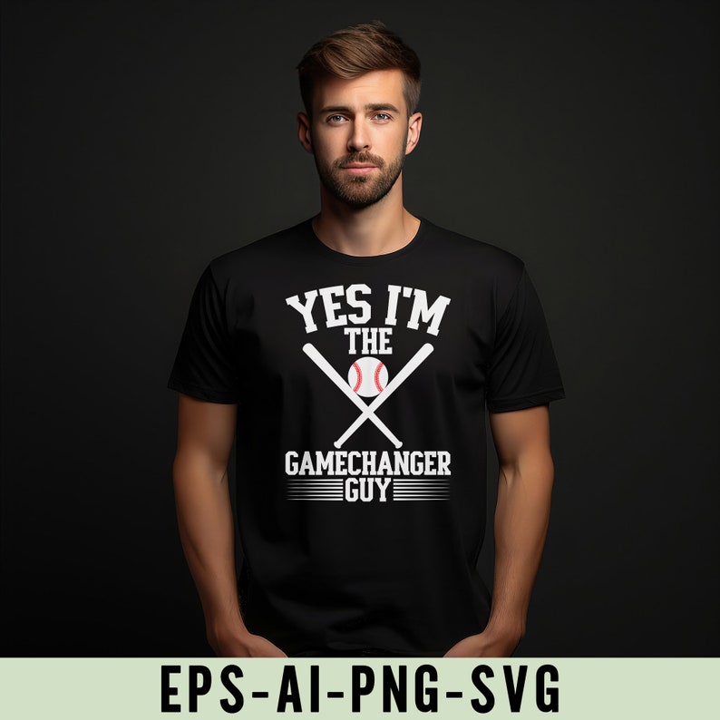Yes I'm the Gamechanger Guy Png Svg, Funny Sports Baseball Shirt Design ...