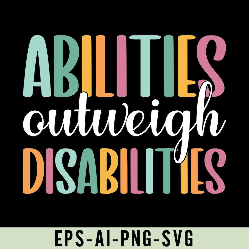 Abilities Outweigh Disabilities Png Svg, Special Education and Autism ...