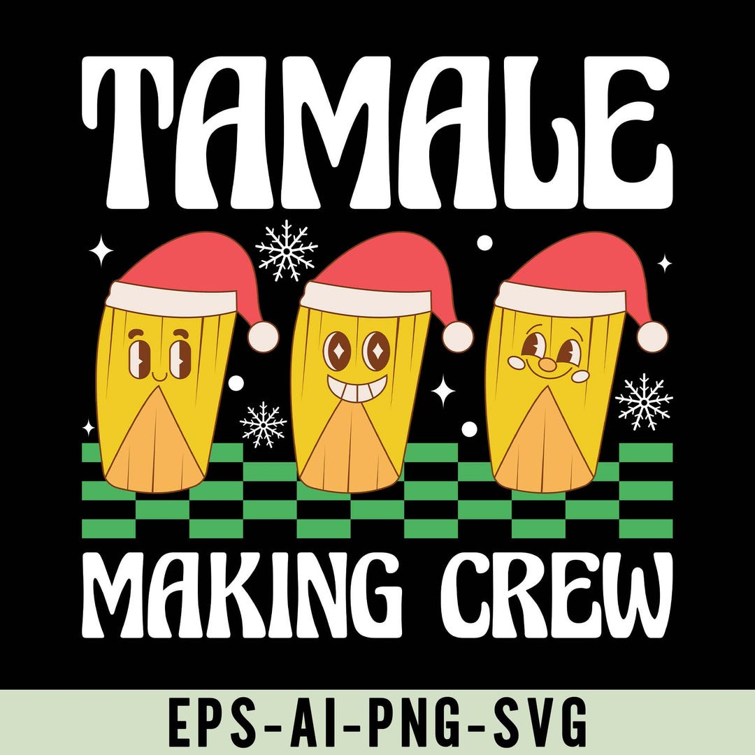 Tamale Making Crew Png Svg, Funny Mexican Food and Christmas Family ...