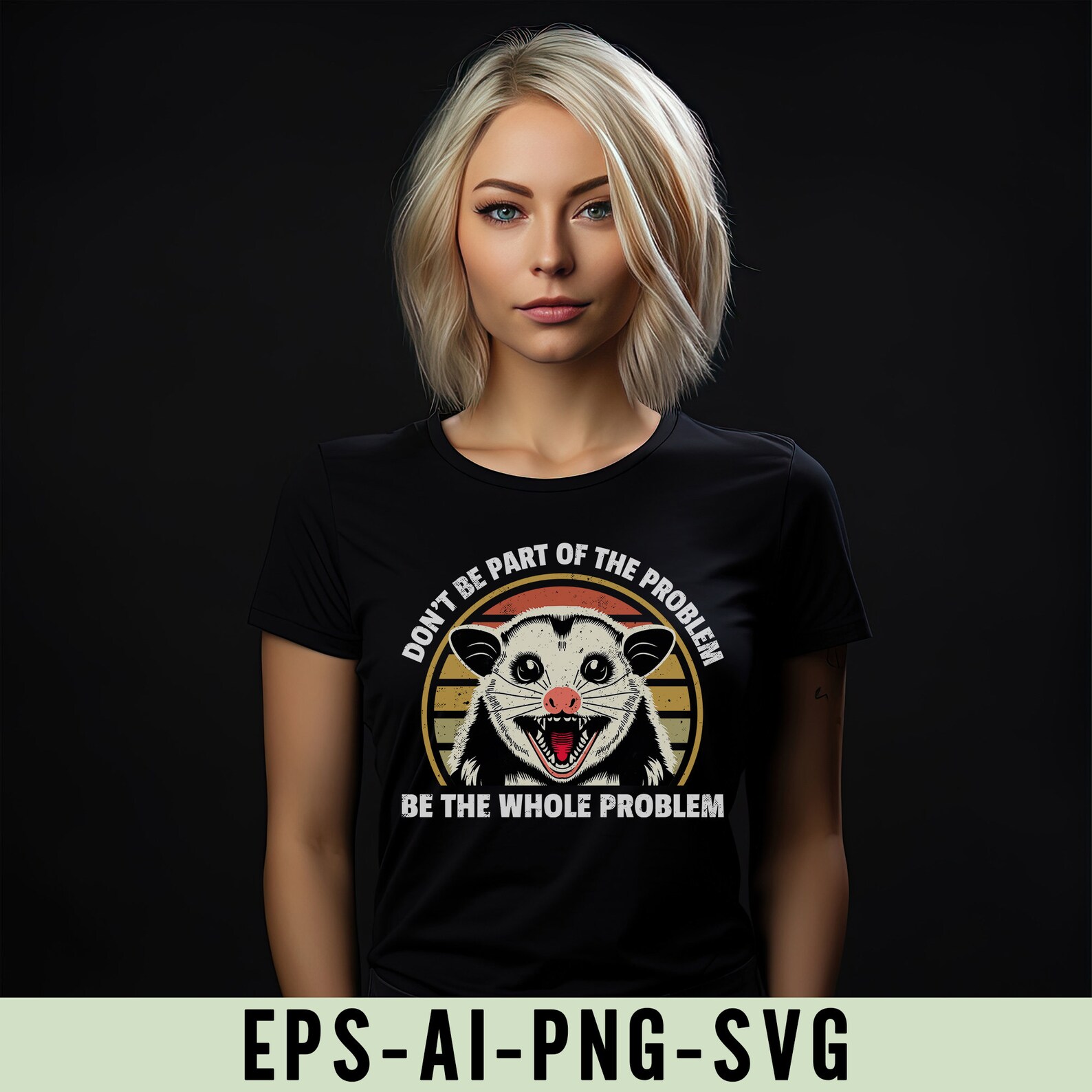 Don’t Be Part of the Problem Be the Whole Problem Possum Png Svg ...