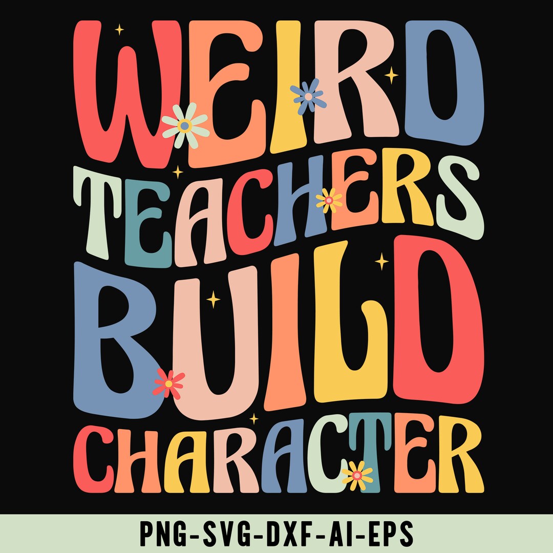 Weird Teachers Build Character, Teacher Appreciation, Back to School ...
