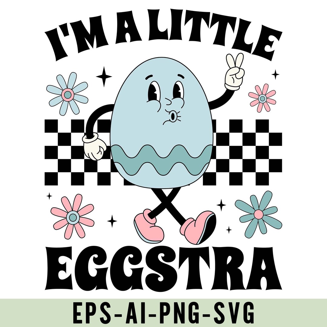 I'm A Little Eggstra Svg, I'm A Little Eggstra Png, Retro Easter Svg ...