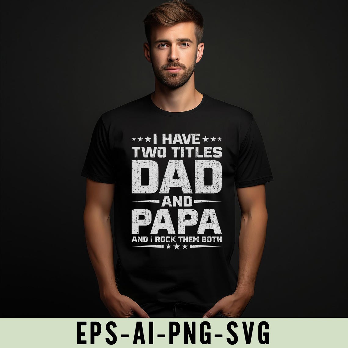 I Have Two Titles Dad and Papa Png Svg, Funny Father's Day Shirt Design ...