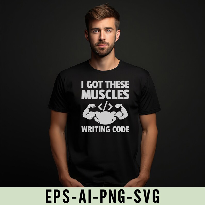 I Got These Muscles Writing Code Png Svg, Funny Developers and ...