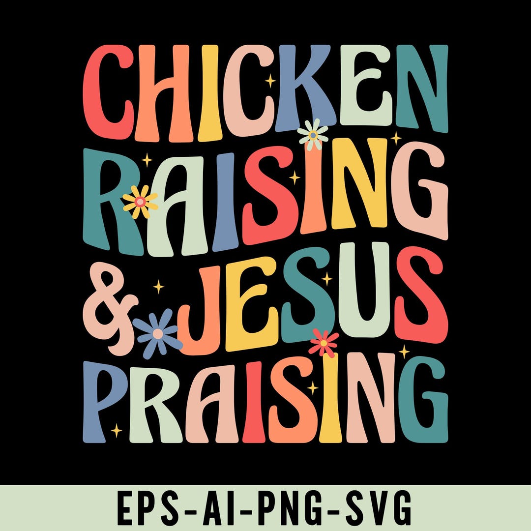 Chicken Raising and Jesus Praising Png Svg, Christian Faith and Farming ...
