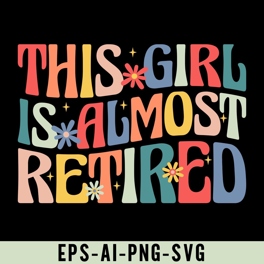 This Girl is Almost Retired Png Svg, Retro Groovy Retirement Women ...