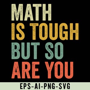 Math is Tough but so Are You Png Svg, Motivational Math Teacher Shirt ...