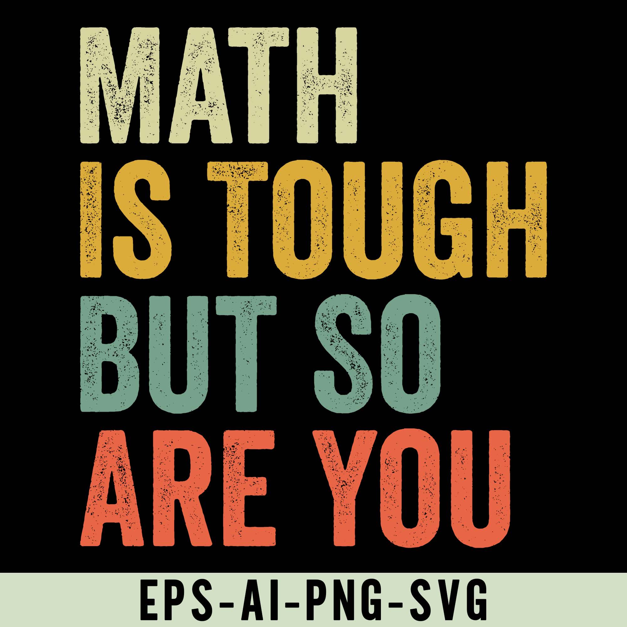 Math is Tough but so Are You Png Svg, Motivational Math Teacher Shirt ...