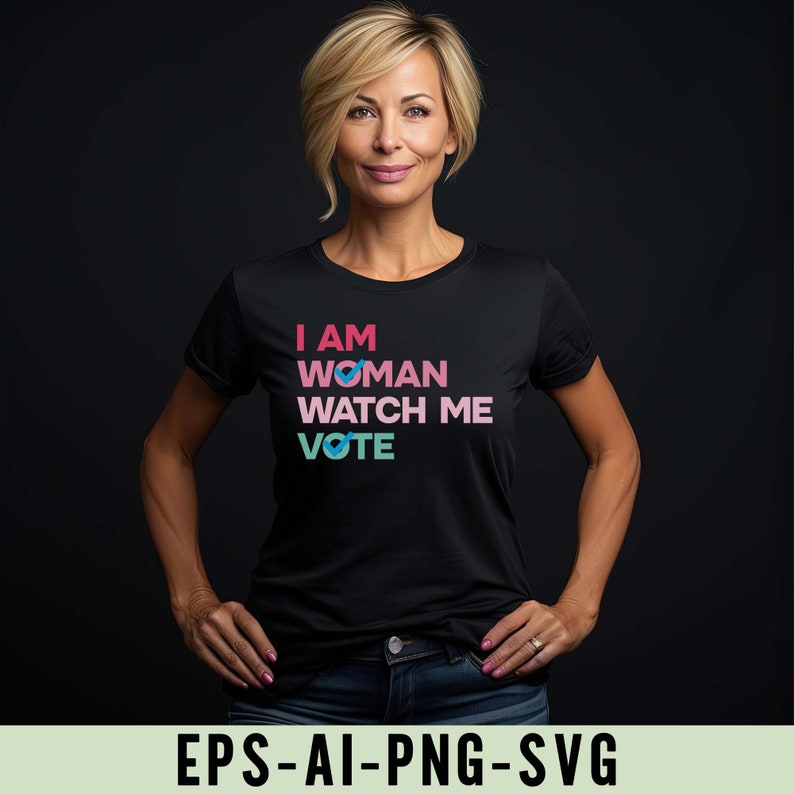 I Am Woman Watch Me Vote Png Svg, Us Election 2024 Shirt Design, Voting ...
