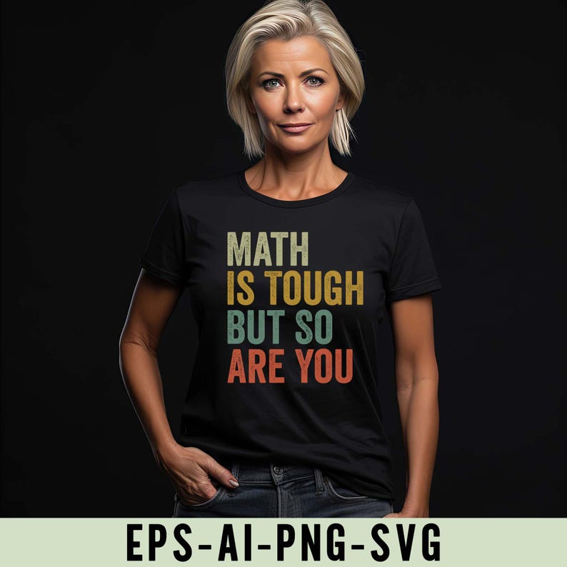 Math is Tough but so Are You Png Svg, Motivational Math Teacher Shirt ...