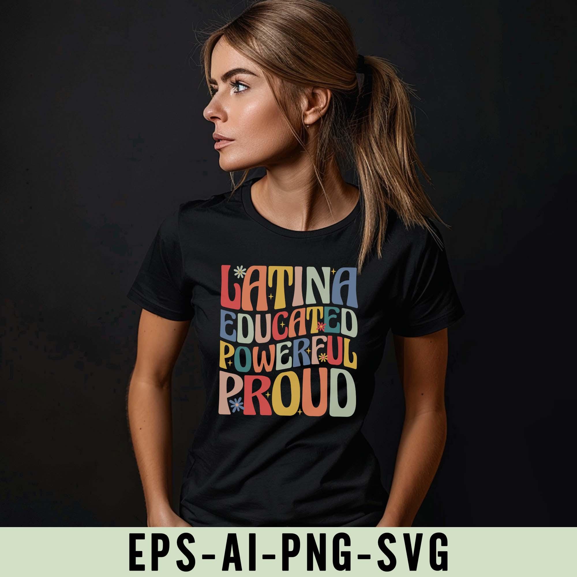 Latina Educated Powerful Proud Png Svg, Proud Latina Woman Shirt Design ...
