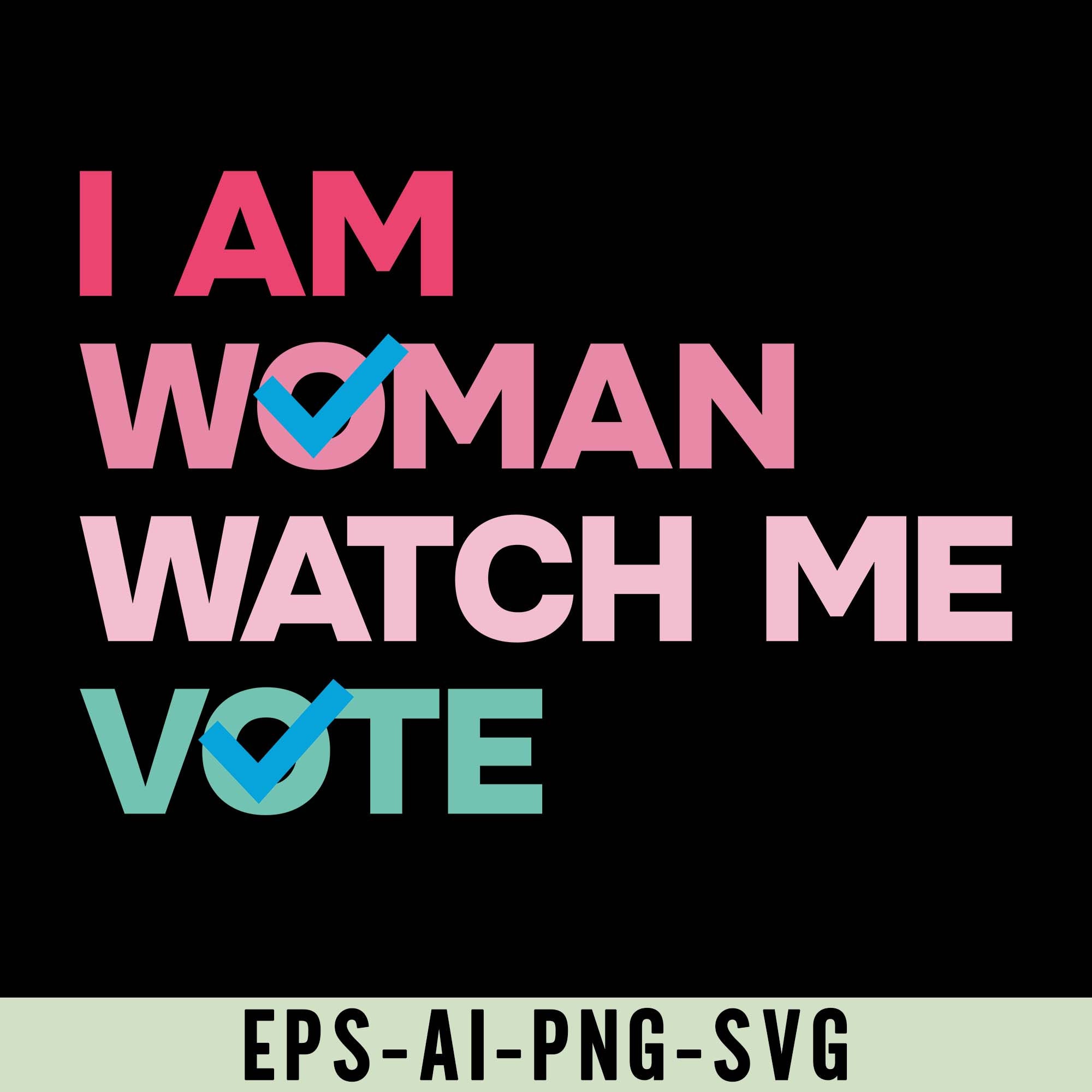 I Am Woman Watch Me Vote Png Svg, Us Election 2024 Shirt Design, Voting ...