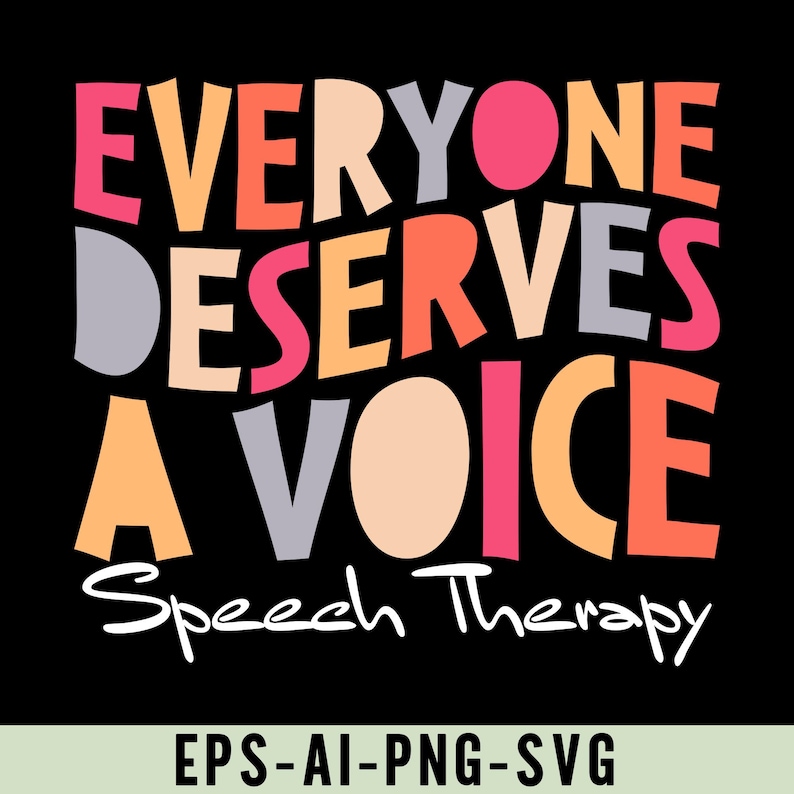 Everyone Deserves A Voice Speech Therapy Png Svg, Speech Language ...