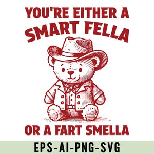 You're Either a Smart Fella or a Fart Smella Png Svg, Are You A Smart Fella or Fart Smella ...