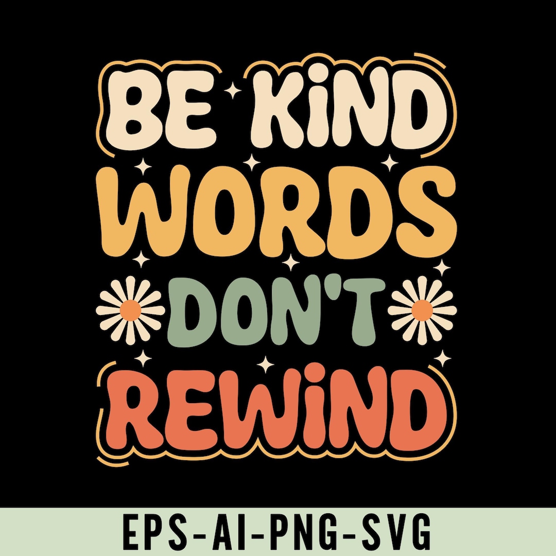 Be Kind Words Don't Rewind Png Svg: Retro Positive Quote Shirt Design ...