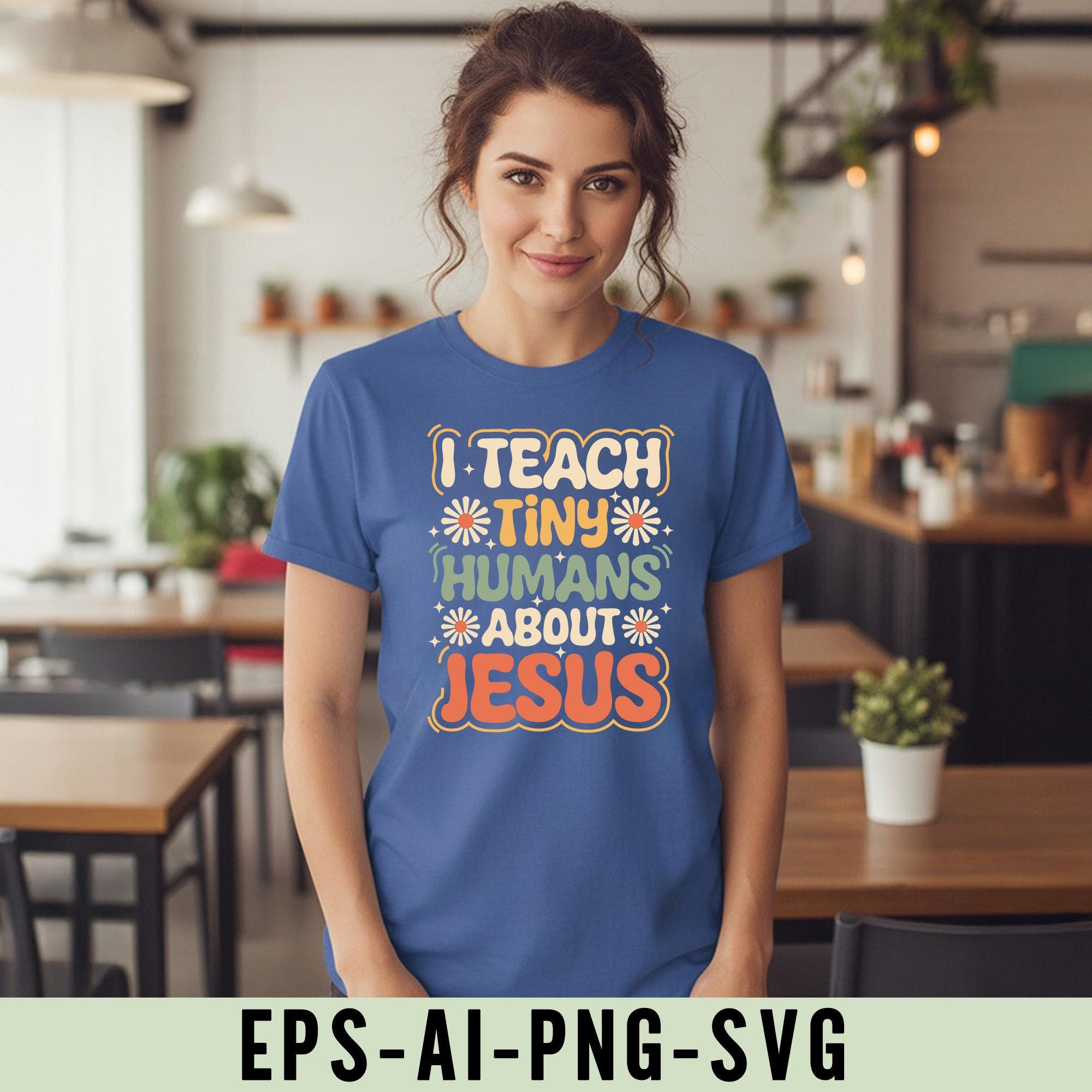I Teach Tiny Humans About Jesus Png Svg: Christian Teacher Shirt Design ...