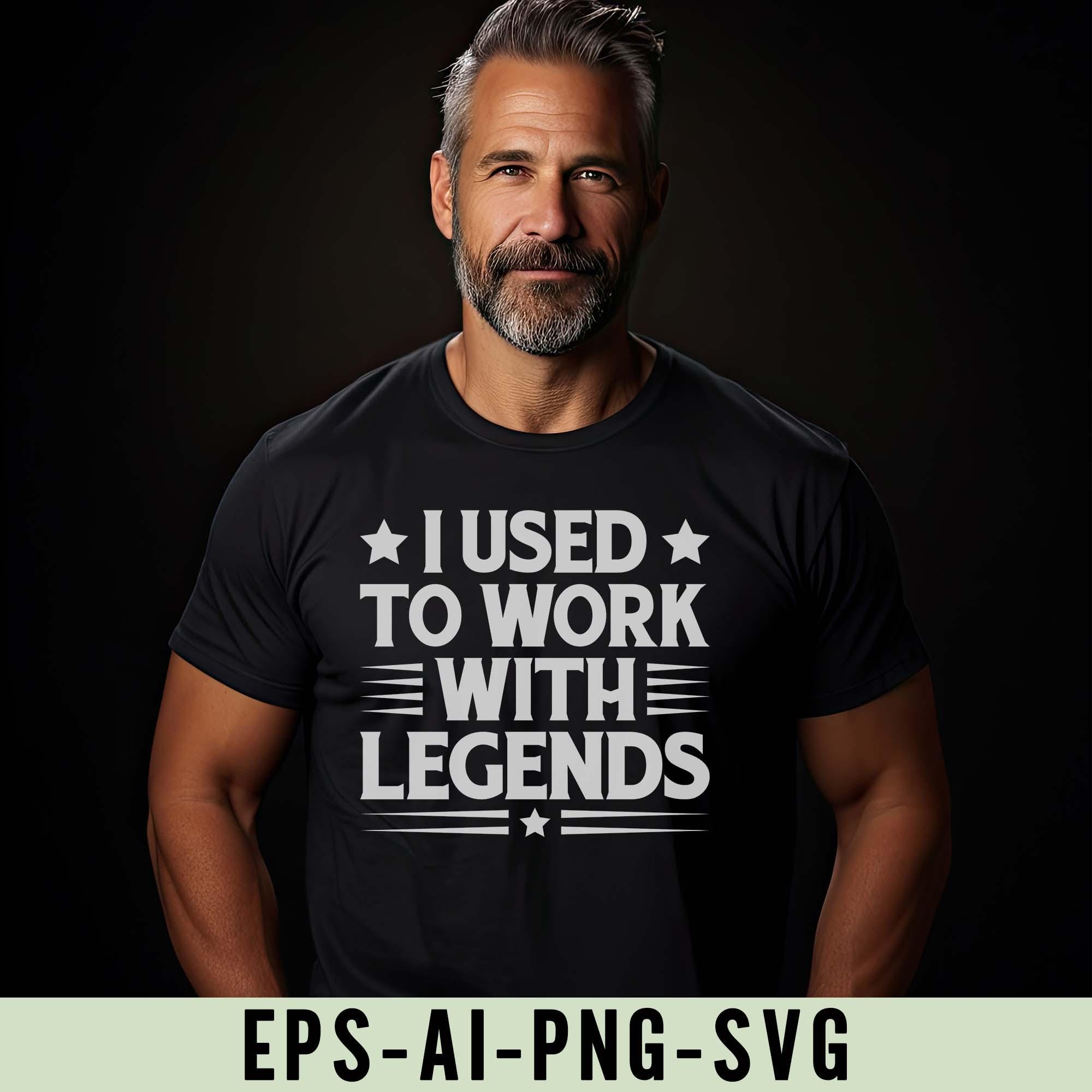 I Used to Work With Legends Svg Png, Coworker Retirement Shirt Design ...