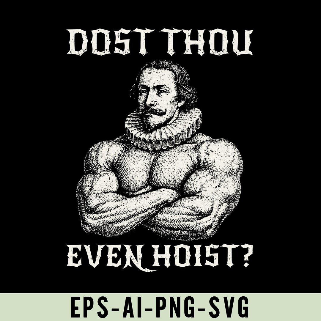 Dost Thou Even Hoist Png Svg: Funny Renaissance Medieval Gym Shirt ...
