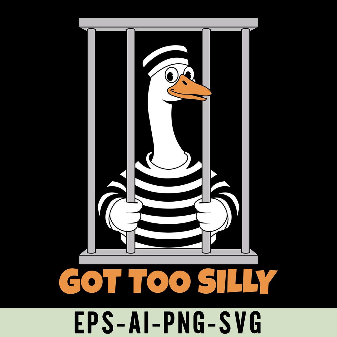 Got Too Silly Png Svg, Funny Goose Shirt Design, Pun Humor, Animal ...