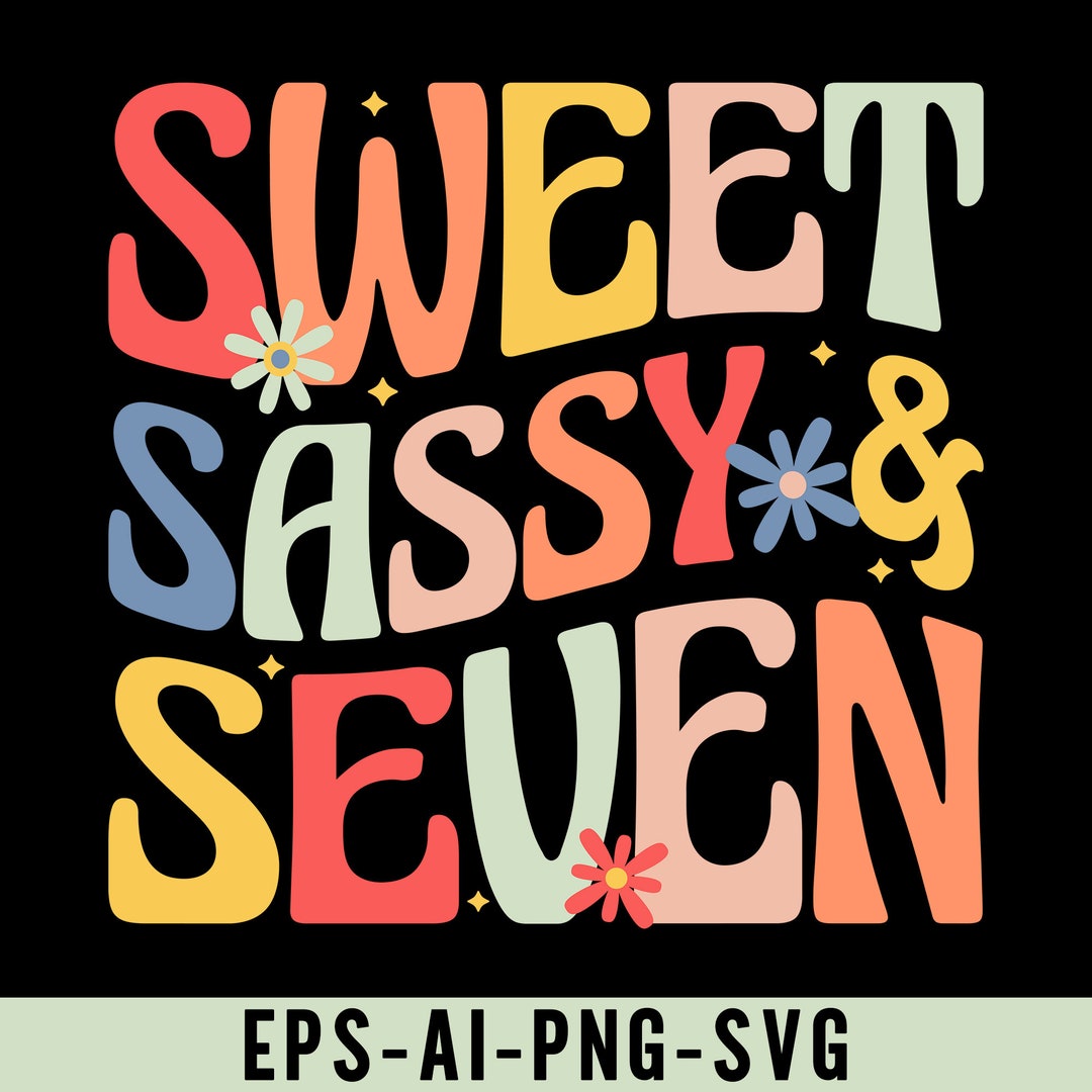 Sweet Sassy and Seven Svg Png, Girl Birthday Shirt Design, Seven Years ...