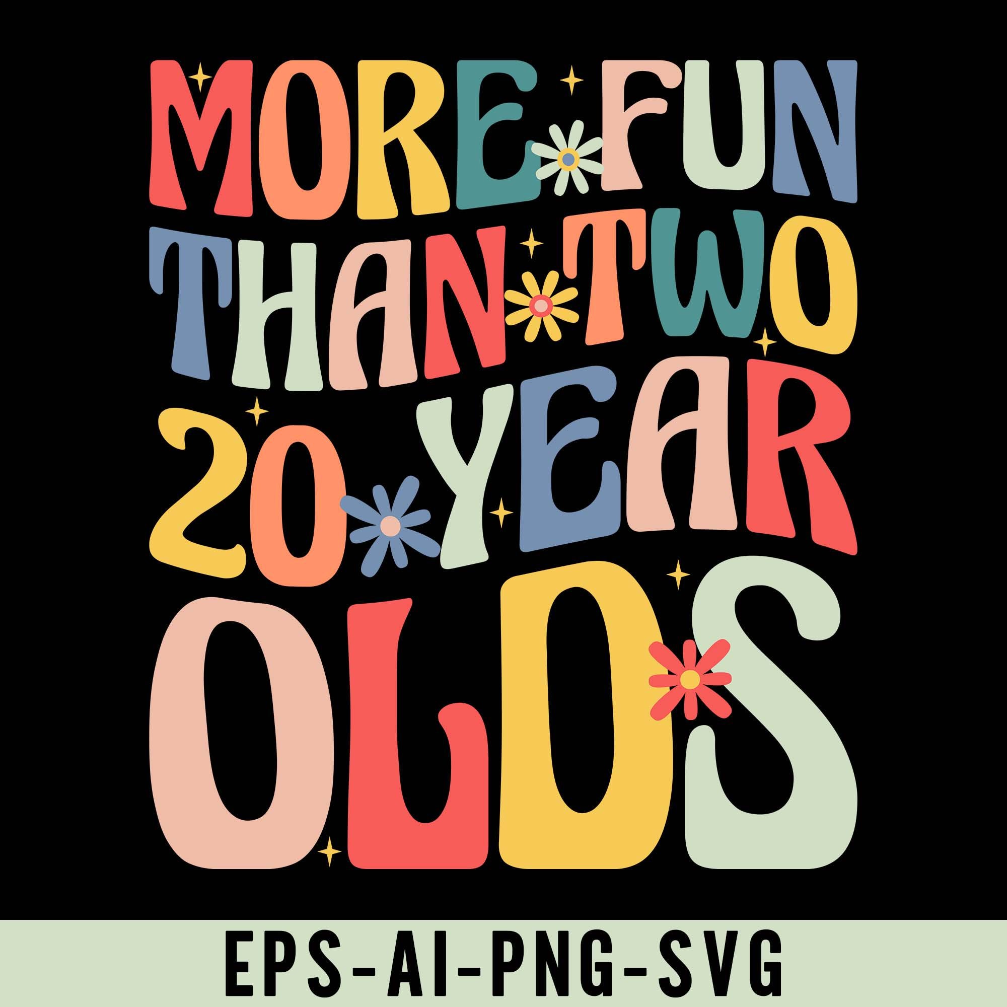 More Fun Than Two 20 Year Olds Png Svg, Funny 40th Birthday Men Women ...