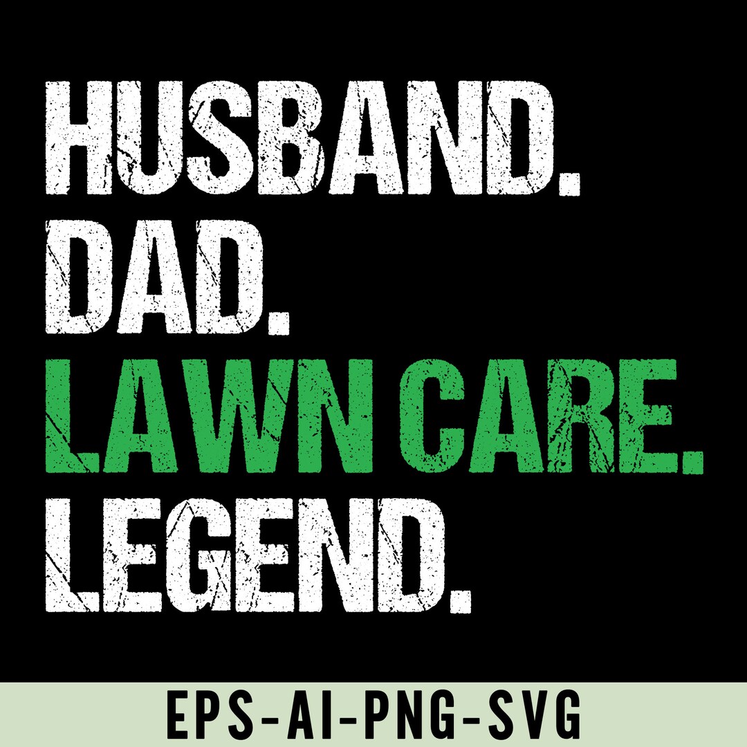 Husband Dad Lawn Care Legend Png Svg, Lawn Lover, Outdoor Hobby, Lawn Pride, Grass Cutting ...
