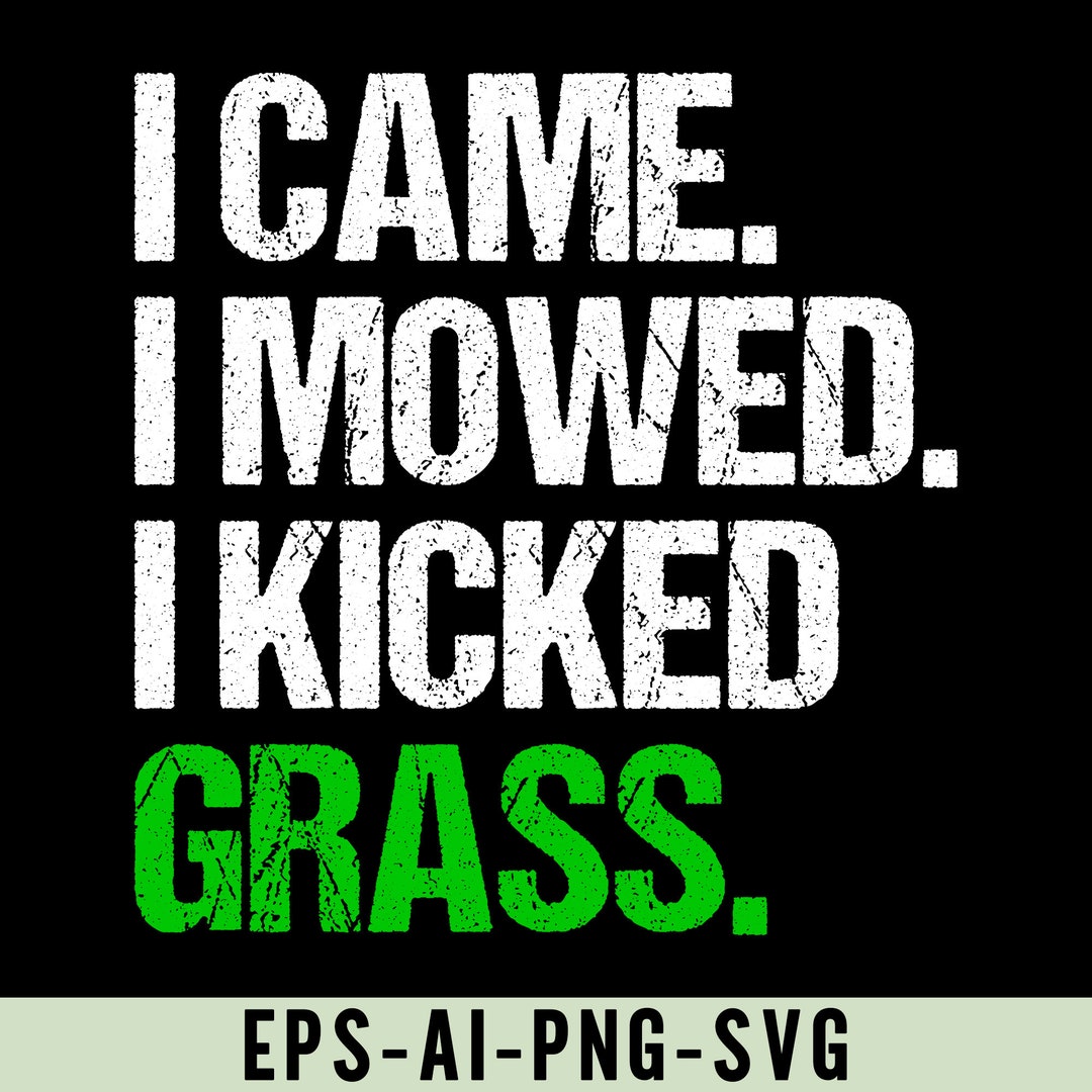 I Came I Mowed I Kicked Grass Png Svg, Vintage Lawn Care Design, Mowing Shirt Design, Gardener ...