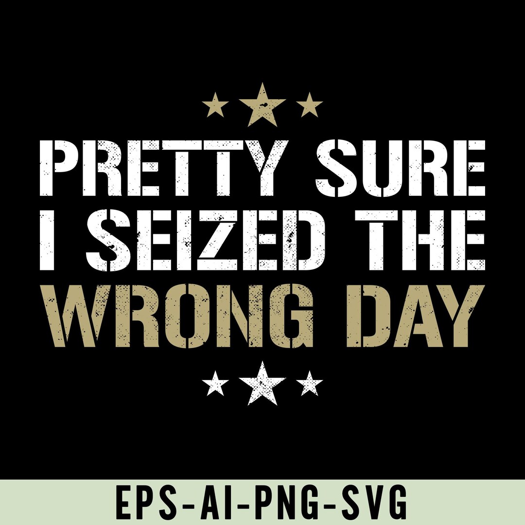 Pretty Sure I Seized the Wrong Day Png Svg, Funny Retro Humor for Lazy ...