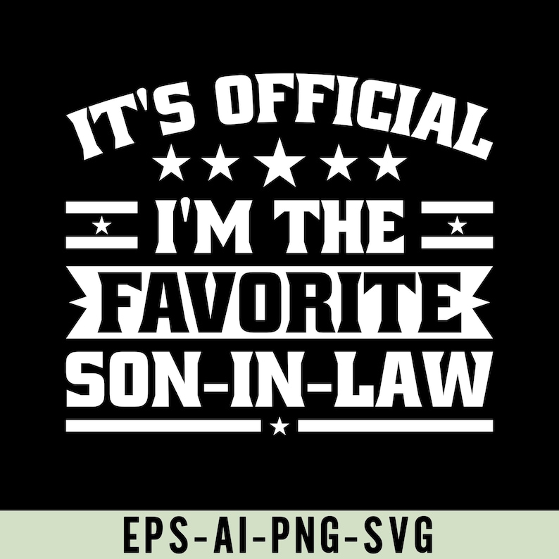 It's Official I'm the Favorite Son-in-law Png Svg, Favorite Son-in-law ...