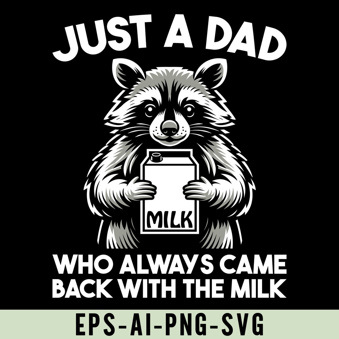 Just A Dad Who Always Came Back With the Milk Svg Png, Funny Father's ...