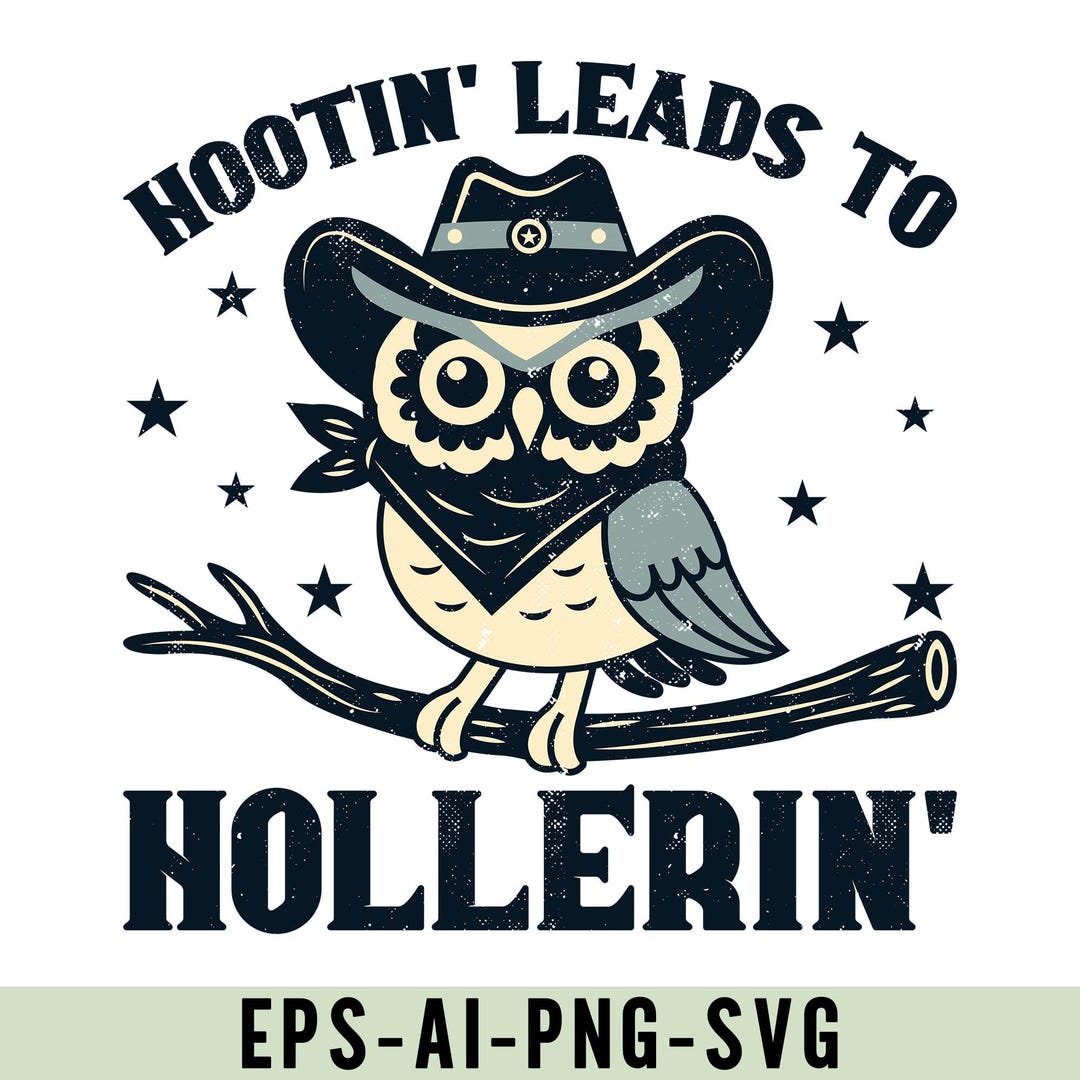 Hootin' Leads to Hollerin' Png Svg, Funny Cowboy Owl Western Humor ...