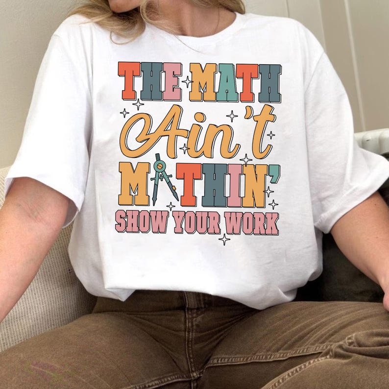 Funny Math Teacher Tee, the Math Ain't Mathin Meme Shirt, Show Your ...
