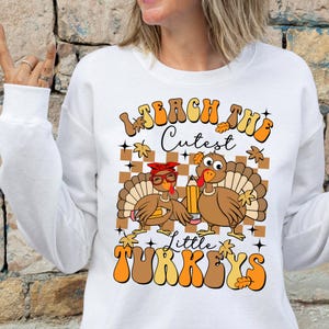 I Teach the Cutest Little Turkeys Shirt, Thankful Teacher Shirt ...