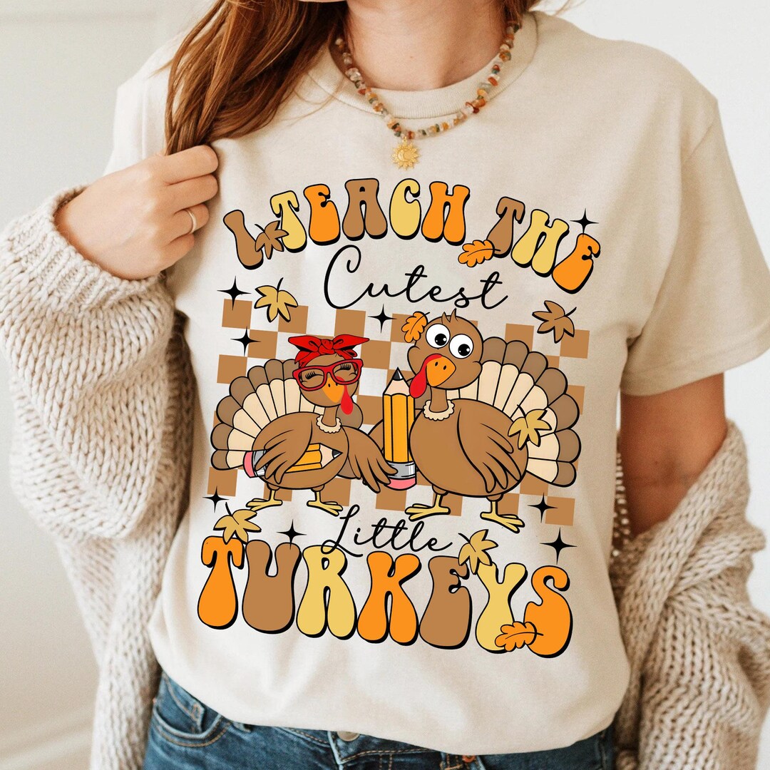 I Teach the Cutest Little Turkeys Shirt, Thankful Teacher Shirt ...