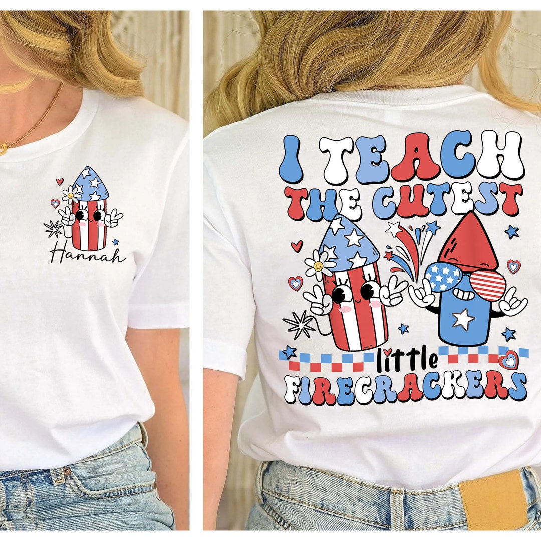 4th of July Teacher Shirt, I Teach the Cutest Little Firecrackers Shirt ...