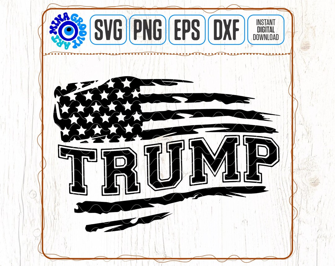 Distressed Trump Flag SVG PNG DXF, Patriotic Trump Png, Trump Svg, 2024 ...