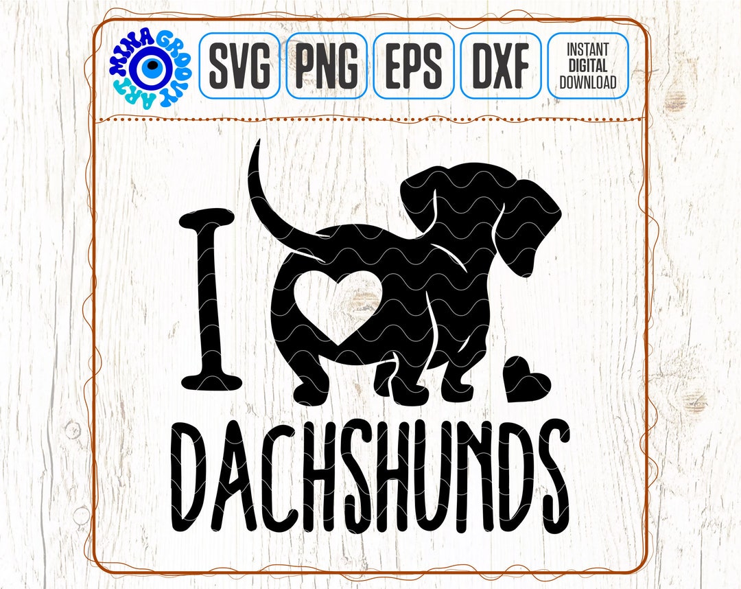 I Love Dachshunds Svg / Dachshund Love Svg / Weiner Dog SVG Png Dxf Eps ...